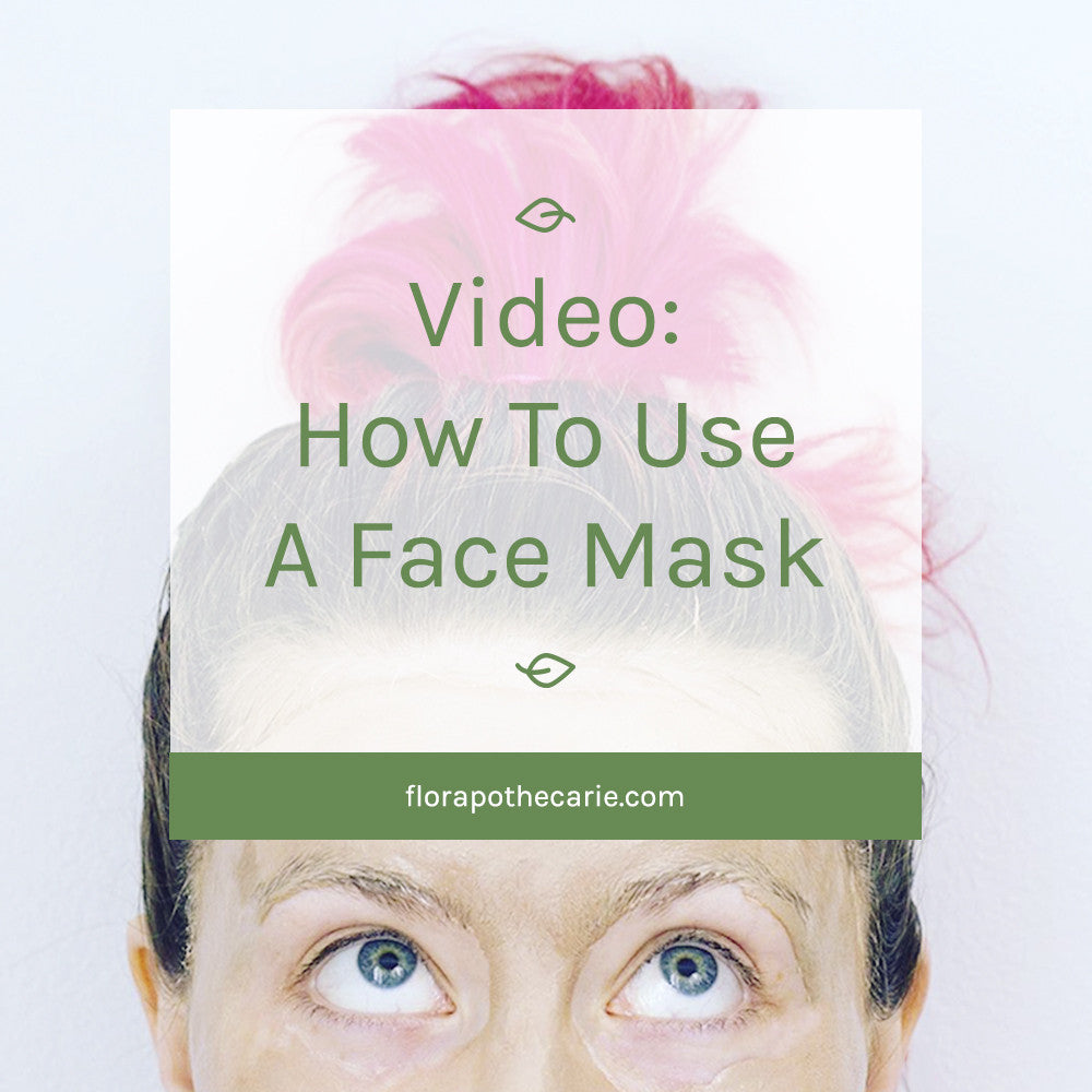 Video: How to Use a Face Mask – florapothecarie